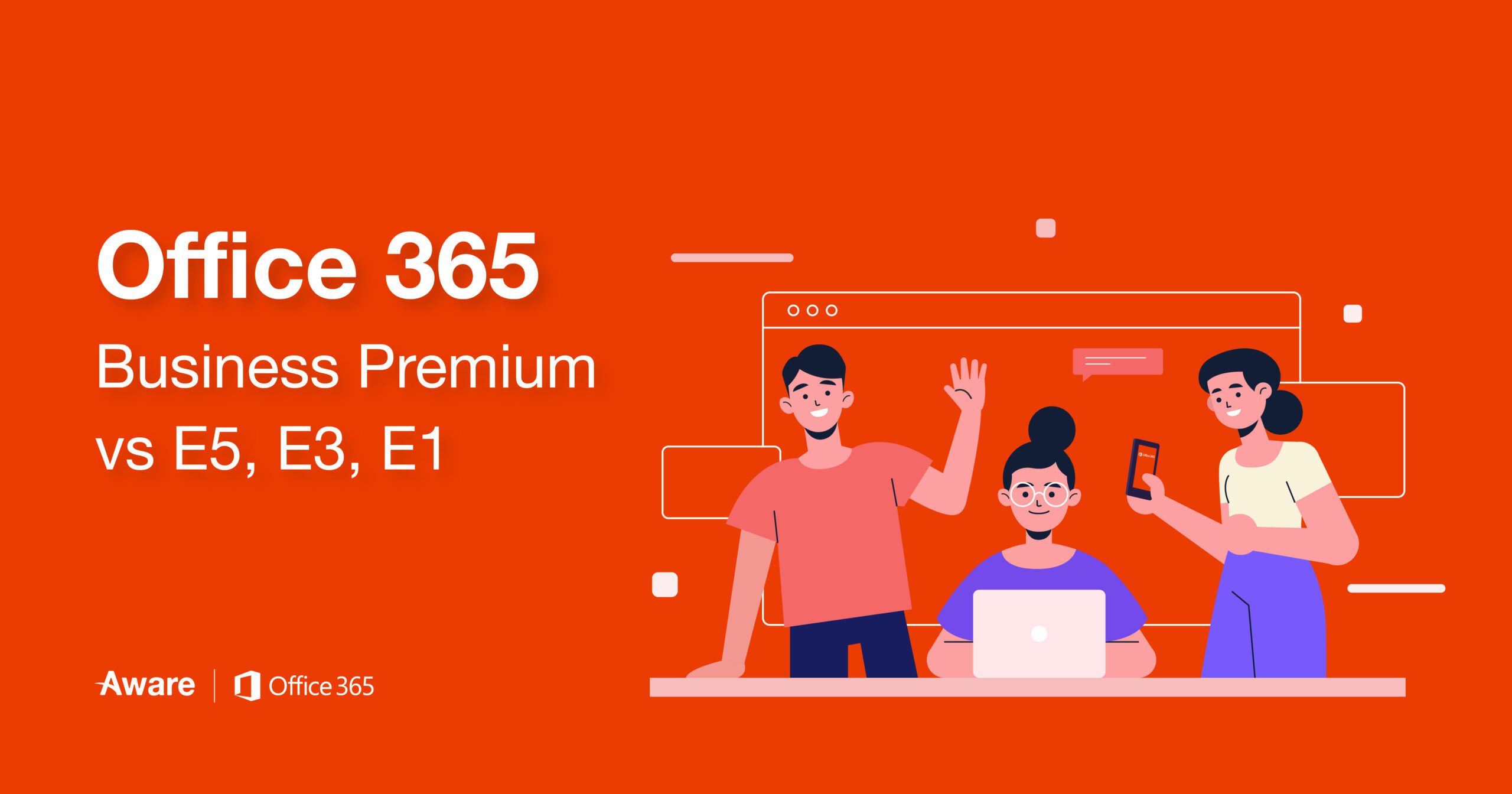 Office 365 Business Premium vs E5, E3, E1 & Pro Plus - Aware ...